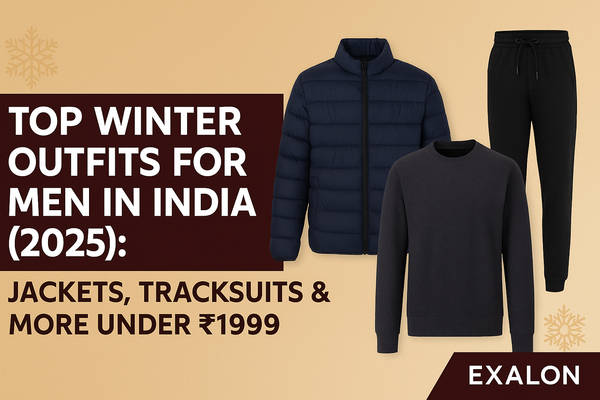 Best Winter Outfits for Men in India Under ₹1999 – Exalon